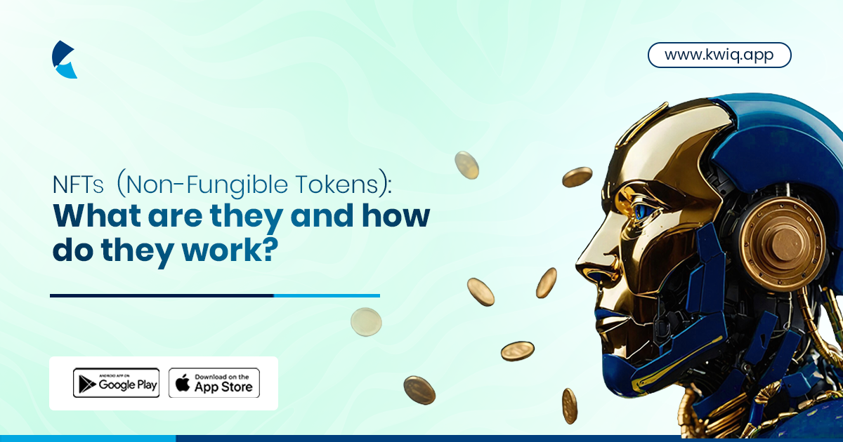 NFTs (Non-Fungible Tokens): What Are They and How Do They Work? - kwiq